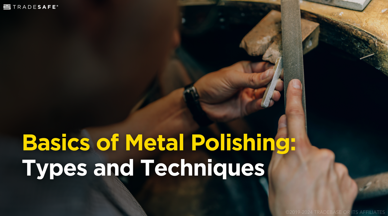 Metal Polishing Types & Techniques | TRADESAFE