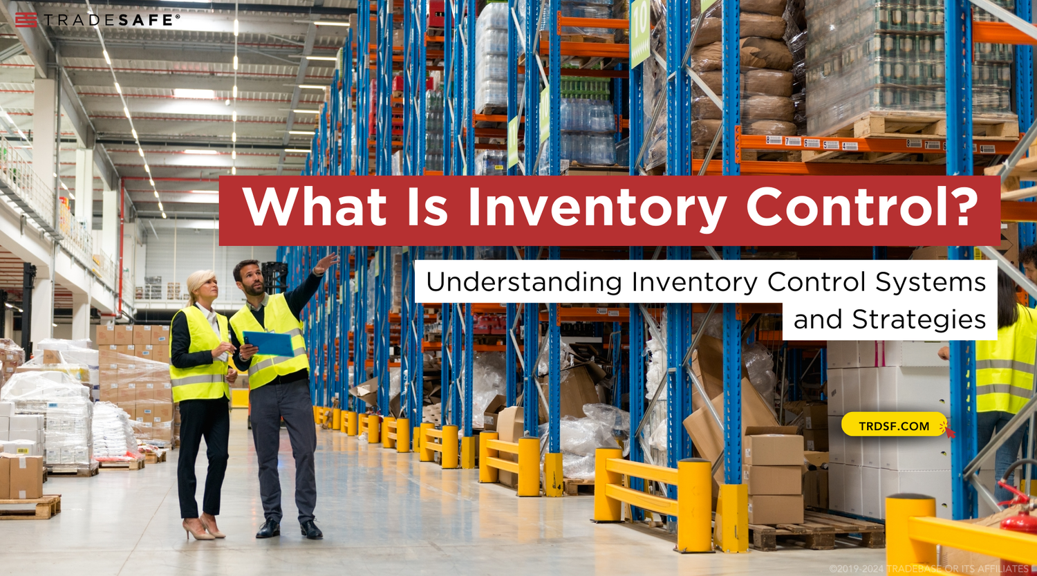 What Is Inventory Control? Systems & Strategies | TRADESAFE